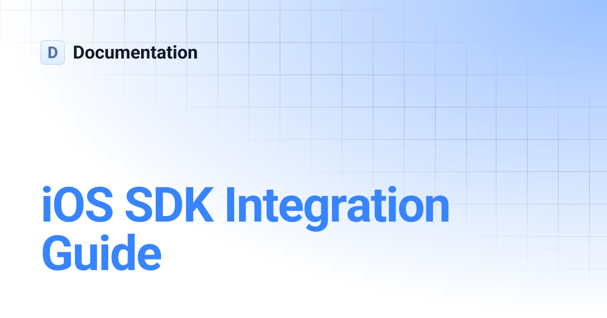 iOS SDK Integration Guide | Documentation