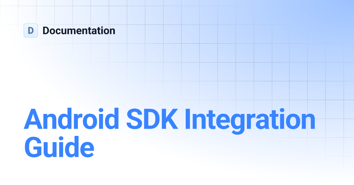 Android SDK Integration Guide | Documentation