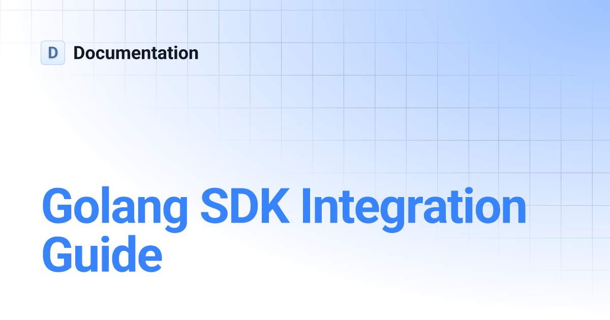 Golang SDK Integration Guide | Documentation